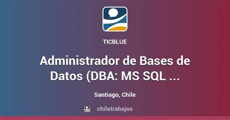 chiletrabajos on linkedin administrador de bases de datos dba ms sql