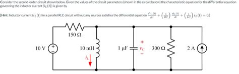 Solved Consider The Second Order Circuit Shown Below Given