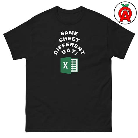 Same Sheet Different Day Excel Humor Adult Unisex Shirt Ts For
