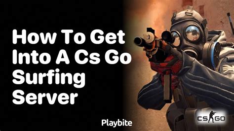 How To Get Into A Csgo Surfing Server Playbite
