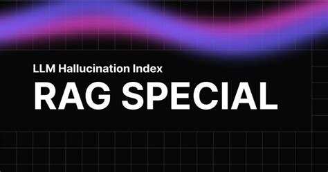 Llm Hallucination Index Rag Special Galileo Galileo Prakash C