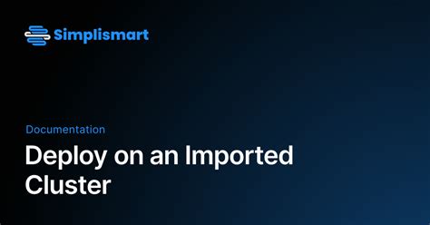 Deploy On An Imported Cluster Documentation