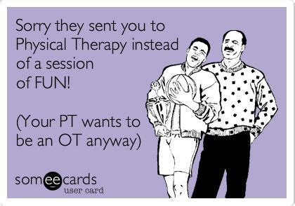 College Occupational Therapy Humor Physical Therapy Humor Therapy Humor