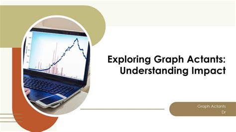 Exploring Graph Actants Understanding Impact Ppt Sample St Ai Ppt Template