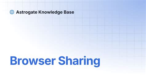 Browser Sharing Astrogate Knowledge Base