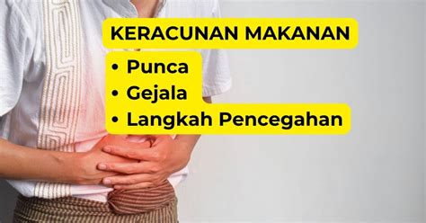 Keracunan Makanan Punca Gejala Dan Langkah Pencegahan
