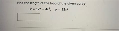 Solved Find The Length Of The Loop Of The Given Curve X Chegg