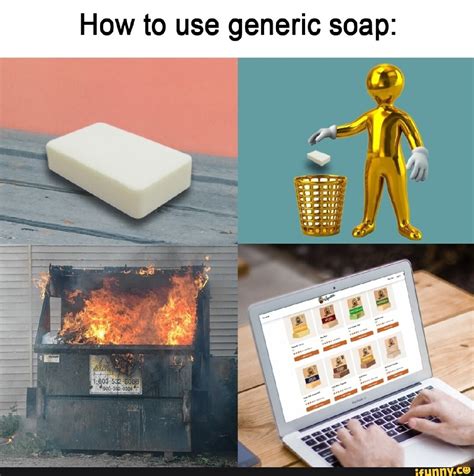 How To Use Generic Soap IFunny