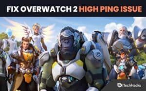 Top 5 Ways To Fix Overwatch 2 High Ping Issue