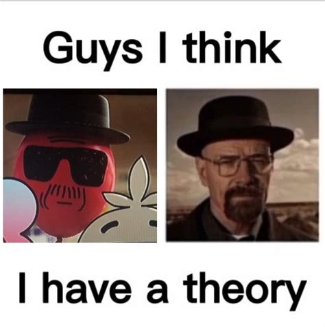 Guysi Think I Have A Theory Rmemes