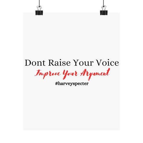 Harvey Specter Dont Raise Your Voice Improve Your Argument Suits Matte
