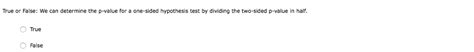 solved true or false we can determine the p value for a