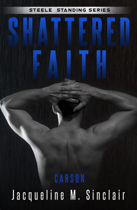 Shattered Faith Carson Steele Standing By Jacqueline M Sinclair