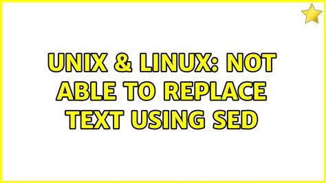 Unix And Linux Not Able To Replace Text Using Sed 2 Solutions Youtube
