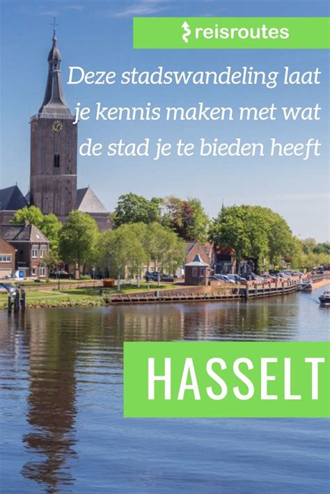 Gratis Stadswandeling Hasselt Route Langs Alle Bezienswaardigheden Reisideeën Wandelen