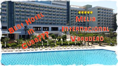 Melia International Varadero New Luxury Hotel In Cuba🇨🇺 Youtube