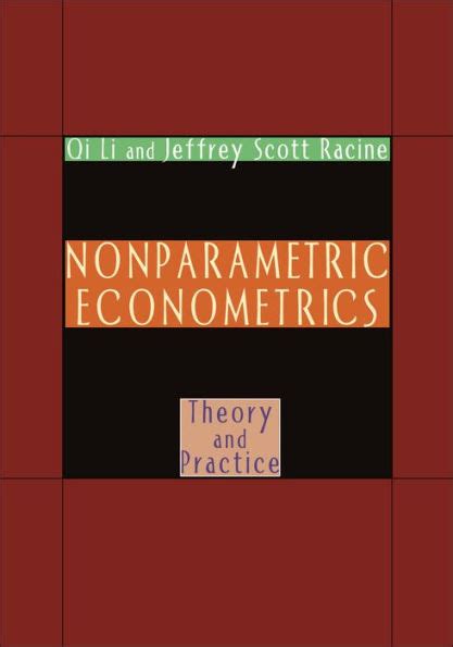 Nonparametric Econometrics Theory And Practice By Qi Li Jeffrey Scott