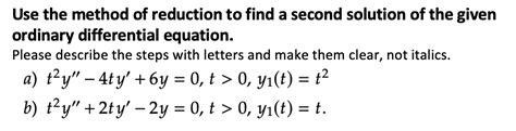 Solved Use The Method Of Reduction To Find A Second Solution Chegg Com