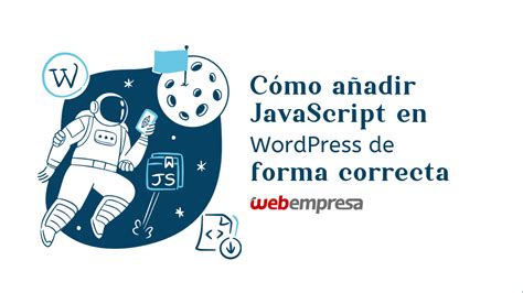 cómo añadir javascript en wordpress de forma correcta webempresa