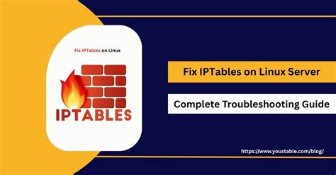 how to fix iptables on linux server complete troubleshooting guide