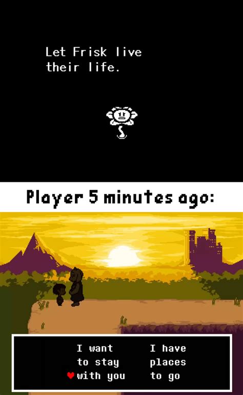In The Pacifist Ending Frisk Said They Have Places To Go When We Are A