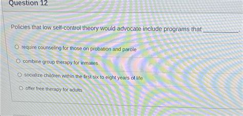 Solved Question 12policies That Low Self Control Theory