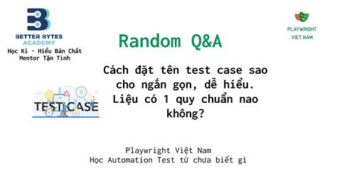 Qanda Cách đặt Tên Test Case Sao Cho Ngắn Gọn Dễ Hiểu Liệu Có 1 Quy Chuẩn Nào Không Better