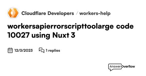 Workersapierrorscripttoolarge Code 10027 Using Nuxt 3 Cloudflare Developers