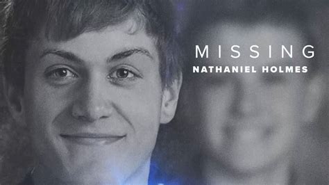 Missing Nathaniel Holmes Youtube