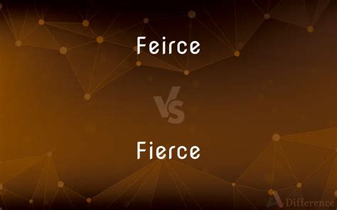 Feirce Vs Fierce — Which Is Correct Spelling