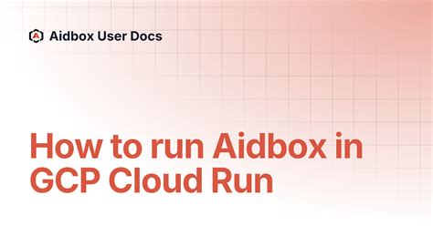How To Run Aidbox In GCP Cloud Run Aidbox User Docs