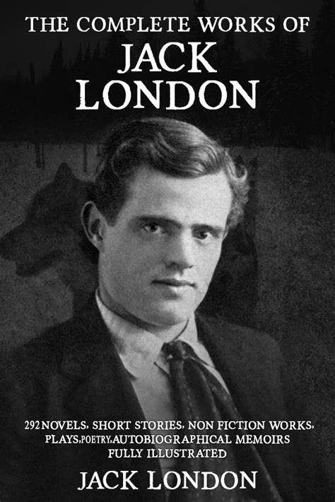 The Complete Works Of Jack London 292 Novels Short Stories Non