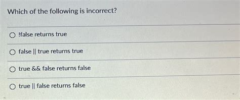 Solved Which Of The Following Is Incorrectqfalse Returns
