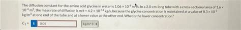 Solved The Diffusion Constant For The Amino Acid Glycine In Chegg Com