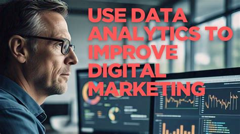 How To Use Data Analytics To Improve Digital Marketing Performance