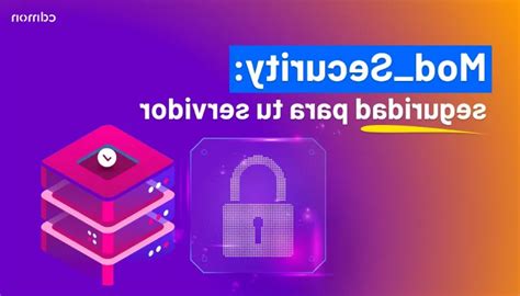 Cómo Instalar Y Usar El Módulo Modsecurity En Apache