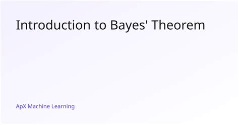 Introduction To Bayes Theorem