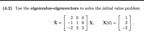 Solved 42 ﻿use The Eigenvalue Eigenvectors To Solve The