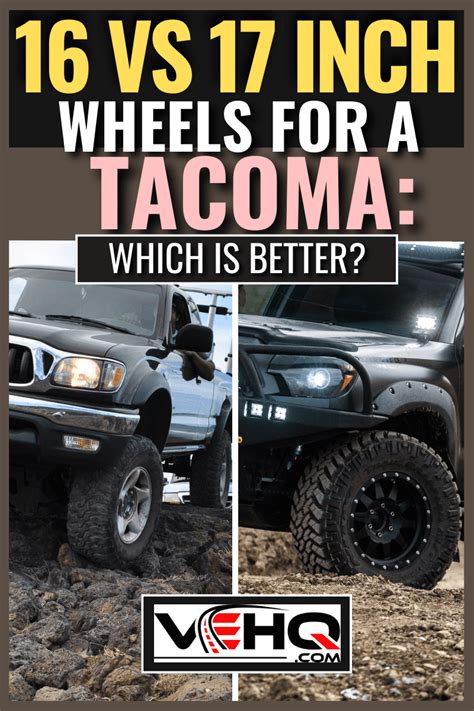 16 Vs 17 Inch Wheels For A Tacoma Which Is Better