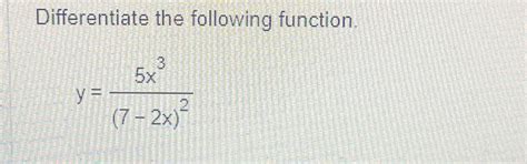 solved differentiate the following function y 5x3 7 2x 2