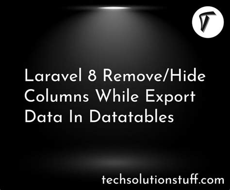 laravel 8 remove hide columns datatables export