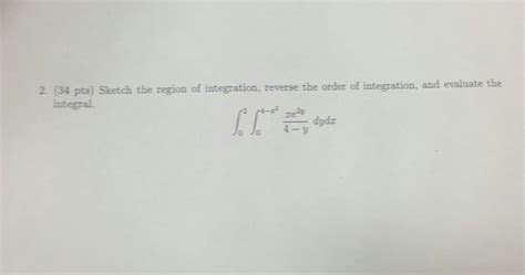 solved sketch the region of integration reverse the order