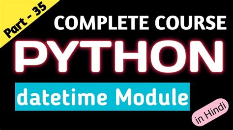 Datetime Module In Python Date And Time Function In Python Calendar Module In Python Youtube