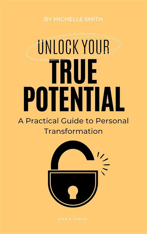 Unlock Your True Potential A Practical Guide To Personal Transformation Ebook