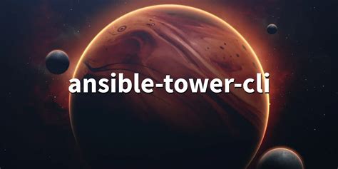 Ansible Tower Cli A Cli Tool For Ansible Tower And Awx Pythonfix