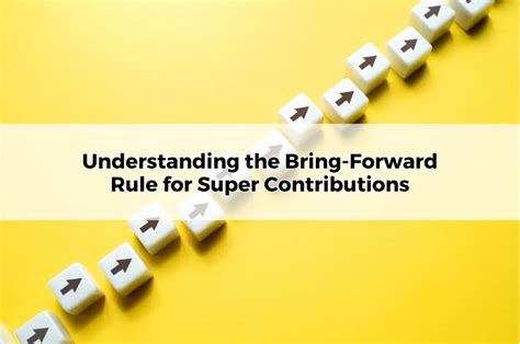 Understanding The Bring Forward Rule For Super Contributions Wealth