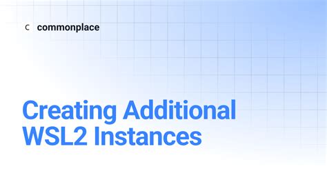 Creating Additional Wsl2 Instances Commonplace