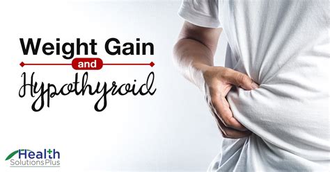 Hypothyroidism And Weight Gain Health Solutions Plus