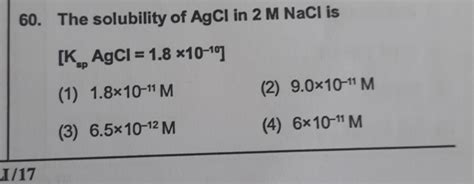 60 The Solubility Of Agcl In 2 M Nacl Is Left Mathrm K Ma