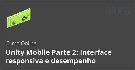 Curso Online Unity Mobile Parte 2 Interface Responsiva E Desempenho